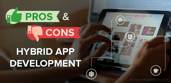 Native Vs Hybrid Mobile App Development - Pros & Cons