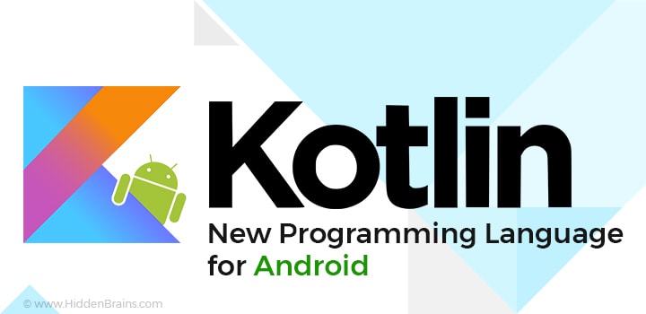 Kotlin-New-ProgrammingLanguage-Android-min - Hidden Brains Blog
