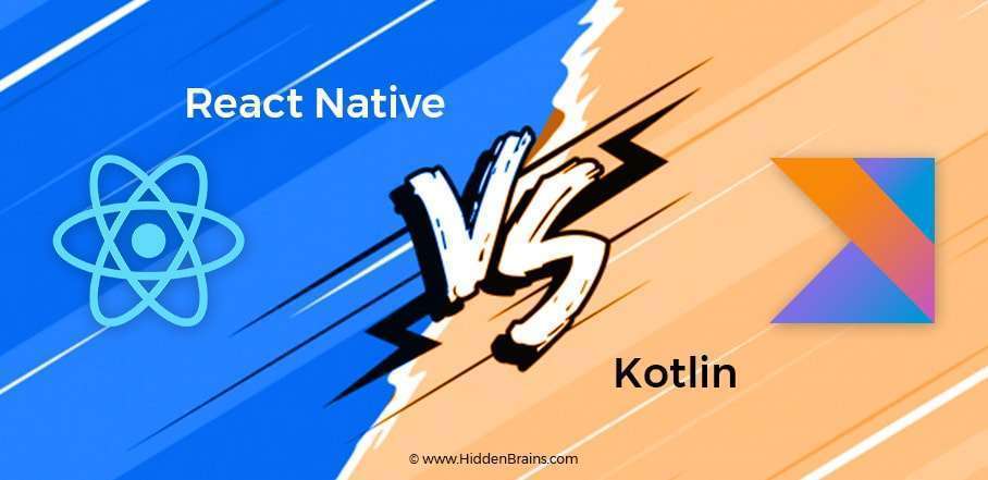 React Native Vs Kotlin - Hidden Brains Blog