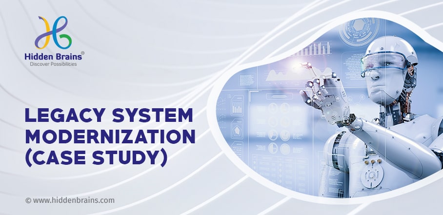 Legacy Application Modernization [Case Study] | Hidden Brains